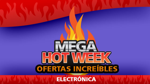 Mega Hot Week en Electrónica